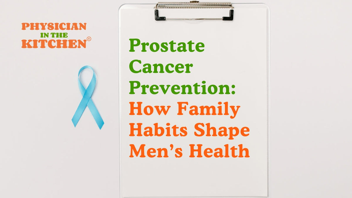 Prostate Cancer Prevention Starts at Home: How Family Habits Shape Men ...